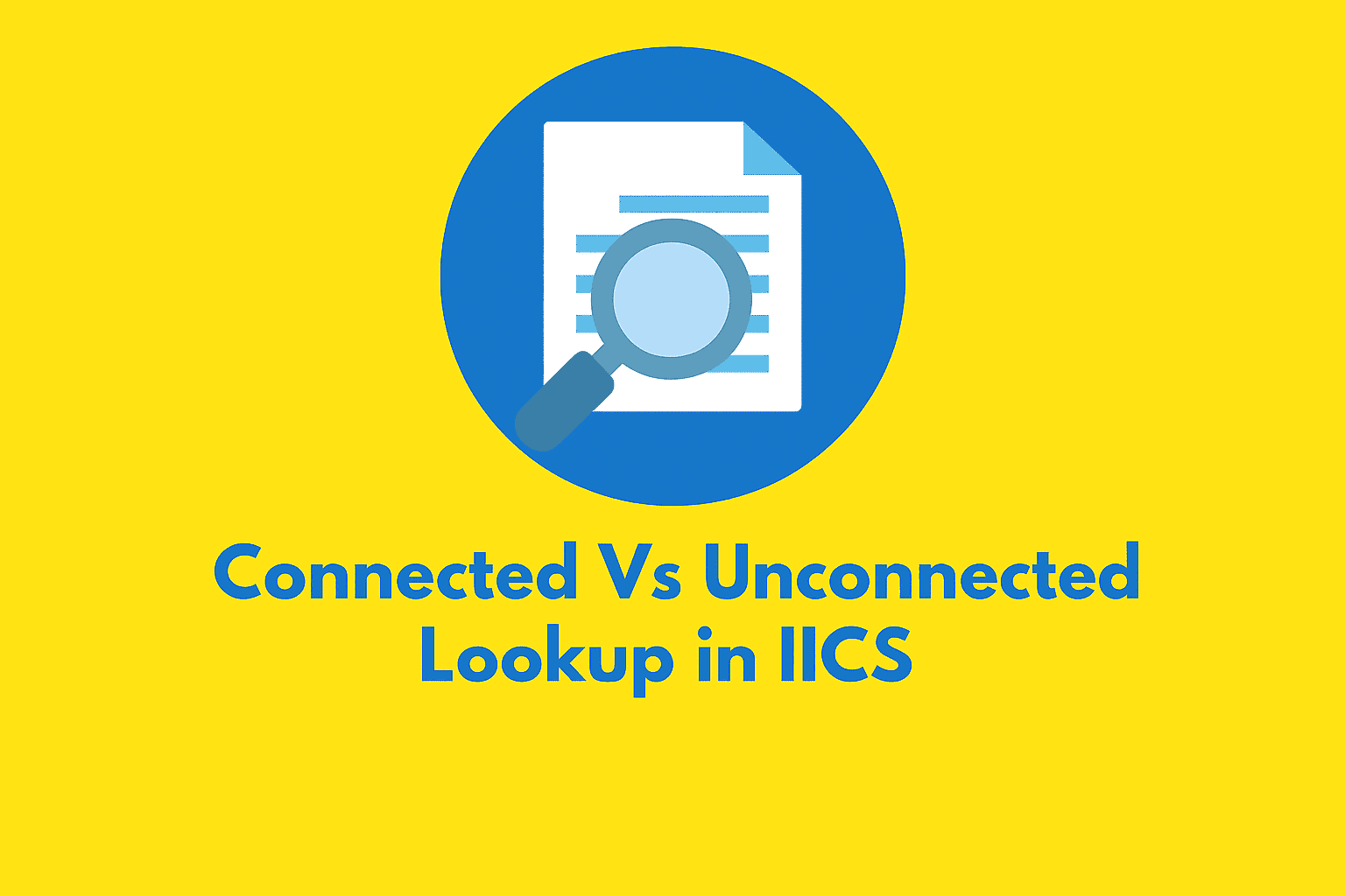 Connected Vs Unconnected Lookup in IICS